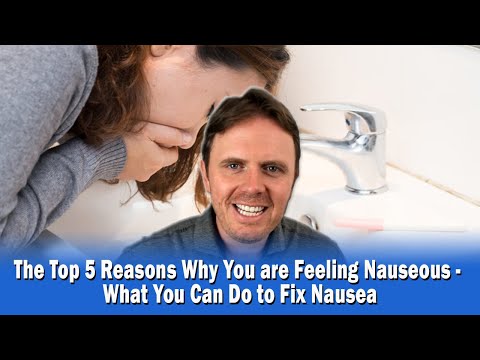 The Top 5 Reasons Why You are Feeling Nauseous - What You Can Do to Fix Nausea