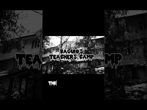 THE CHILLING STORY OF THE TEACHERS' CAMP IN BAGUIO