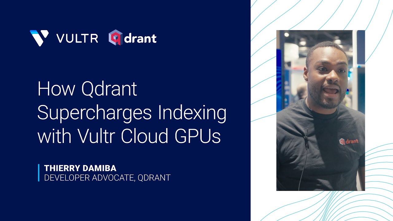 Build Next-Gen AI Apps with Qdrant and Vultr’s Scalable Cloud Infrastructure