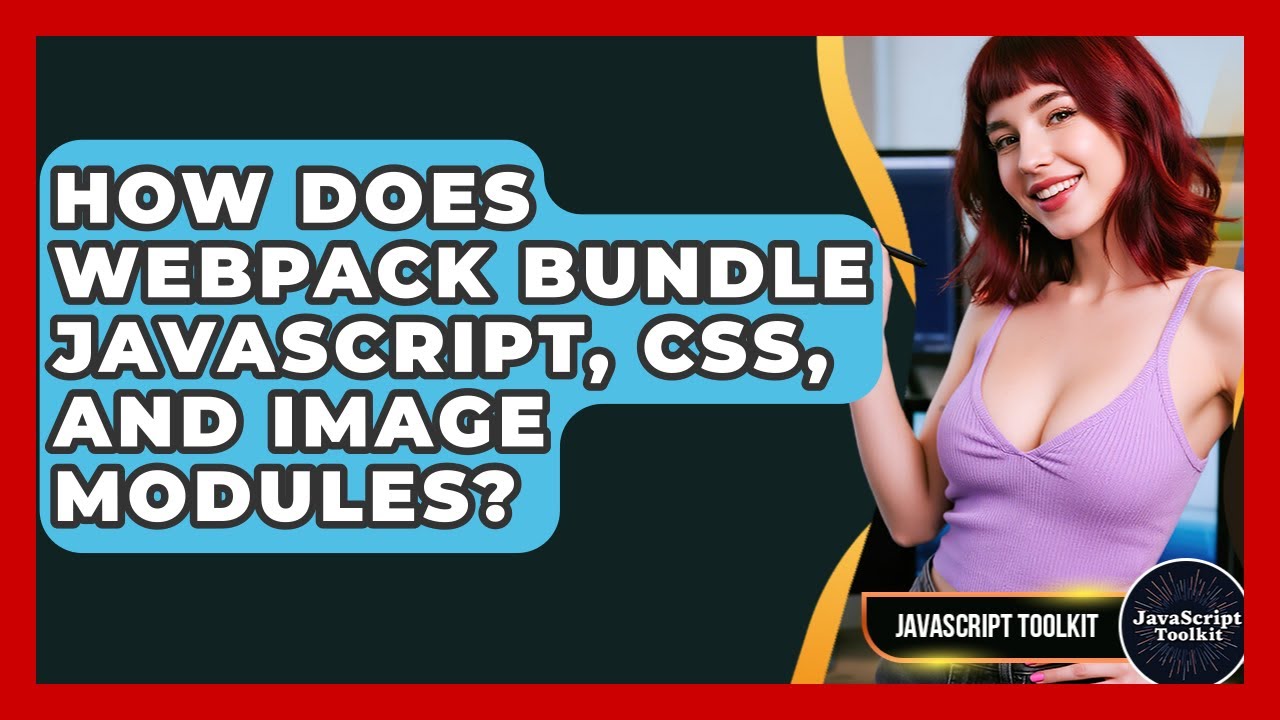 How Does Webpack Bundle JavaScript, CSS, And Image Modules? - JavaScript Toolkit