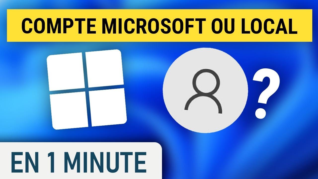 Compte Microsoft ou Local sur Windows, quelles différences ?