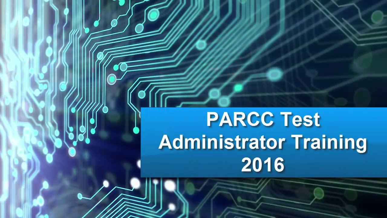 PARCC Test Administrator Training 2016
