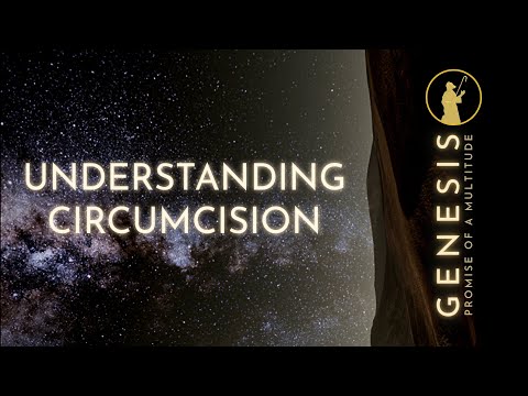 Understanding Circumcision [Genesis 17]
