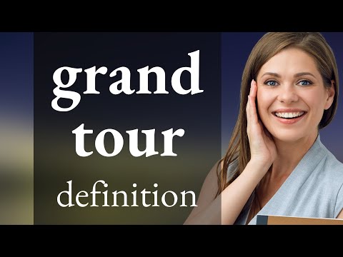 Grand tour | meaning of GRAND TOUR