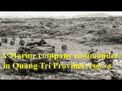 A Marine Company Commander in Quang Tri Province, South Vietnam, 1967-1968