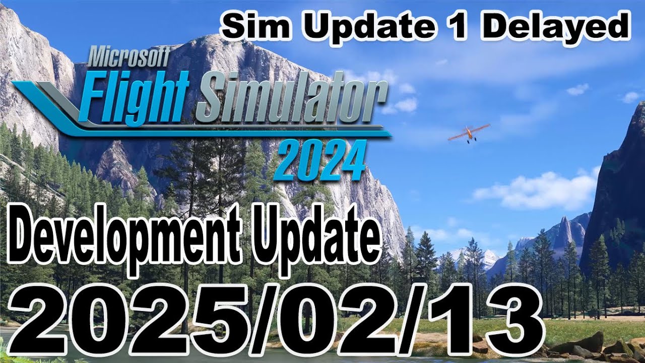 Microsoft Flight Simulator 2024 - Development Update 2025/02/13 - Sim Update 1 Delayed - Videos ...