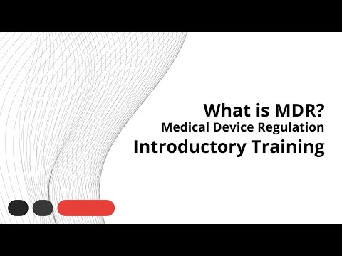 What is MDR? Medical Device Regulation - Introductory Training