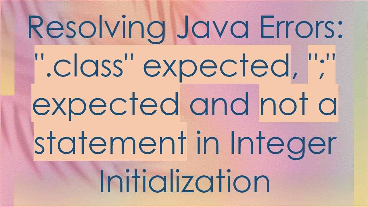 Resolving Java Errors: 