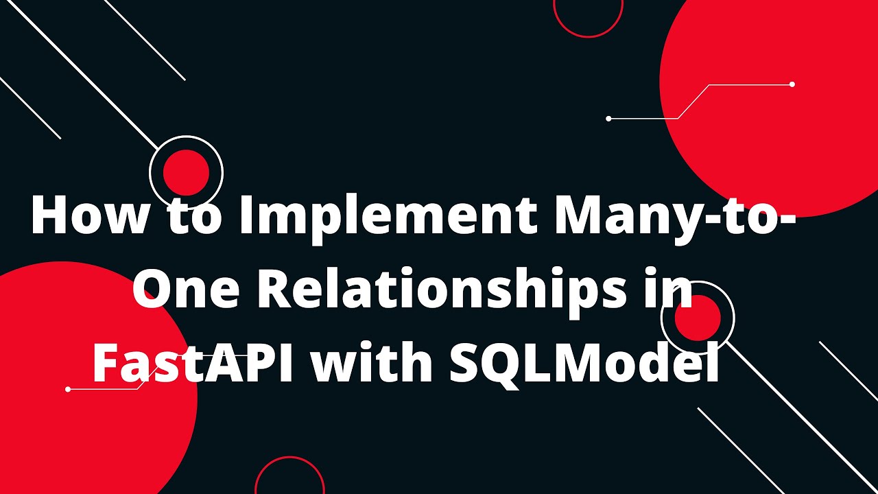 Python FastAPI Tutorial #49 Implementing Many-to-one Relationships with SQLModel