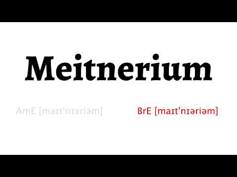 How to Pronounce meitnerium in American English and British Englishmeitnerium