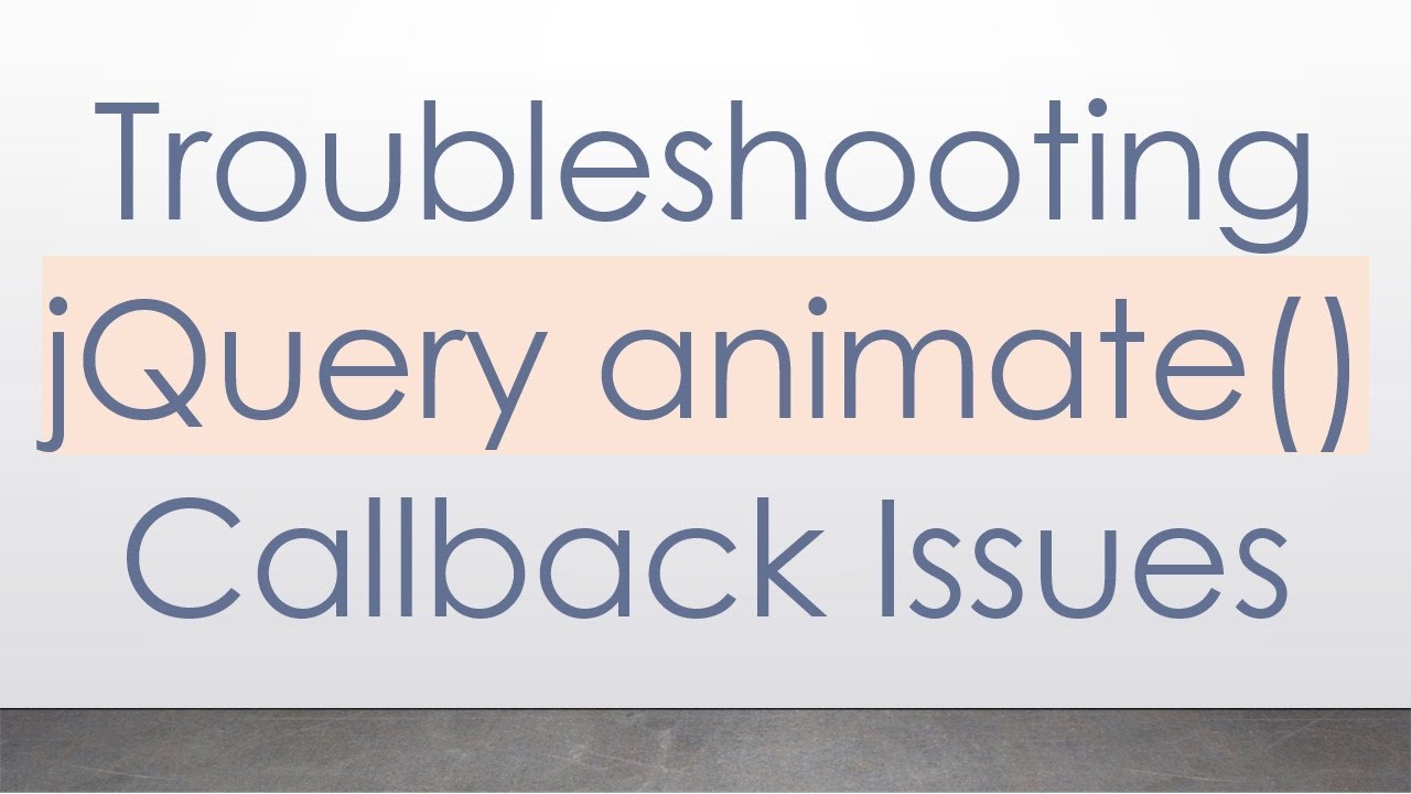 Troubleshooting jQuery animate() Callback Issues