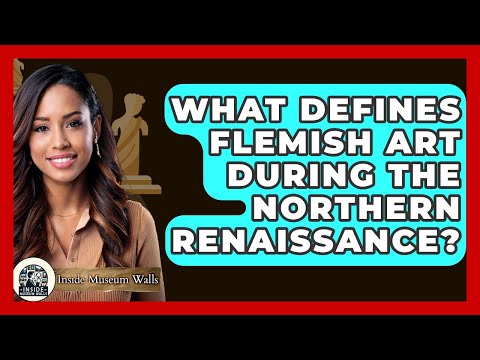 What Defines Flemish Art During The Northern Renaissance? - Inside Museum Walls
