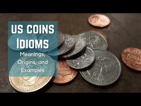Idioms and Phrases - U.S. COINS Phrases - Idiom Origins - English Idioms - ESL