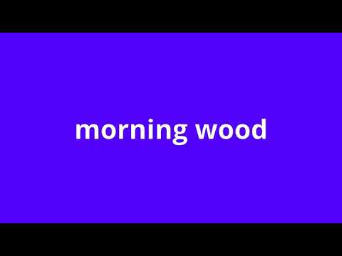 what is the meaning of morning wood