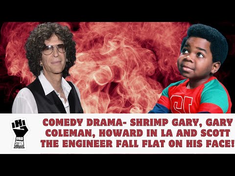 Comedy Drama- Shrimp Gary, Gary Coleman, Howard In LA And Scott the Engineer Fall Flat On His Face!