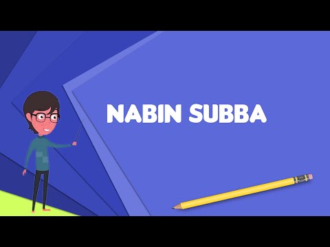 What is Nabin Subba? Explain Nabin Subba, Define Nabin Subba, Meaning of Nabin Subba