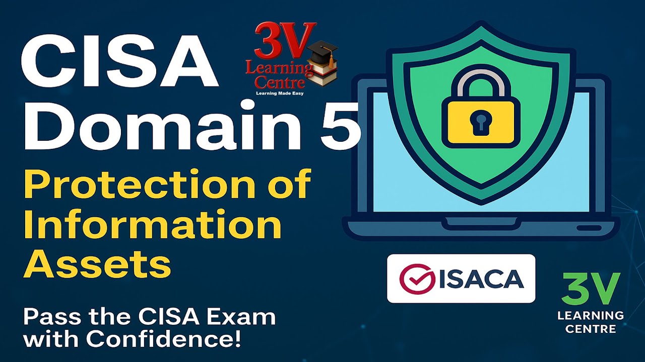 CISA Domain 5: Protection of Information Assets | Complete Lecture & Tips | 3V Learning Centre