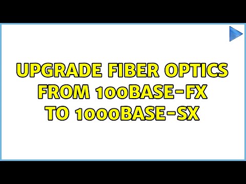 Upgrade Fiber Optics from 100Base-FX to 1000Base-SX (2 Solutions!!)