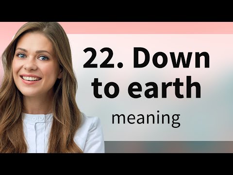 Understanding "Down to Earth": A Guide to Common English Idioms