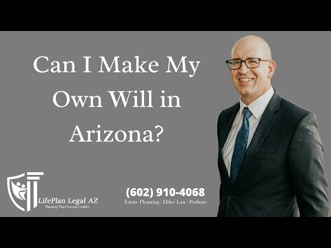 Can I Make My Own Will in Arizona? Attorney Jake Carlson of LifePlan Legal AZ Answers