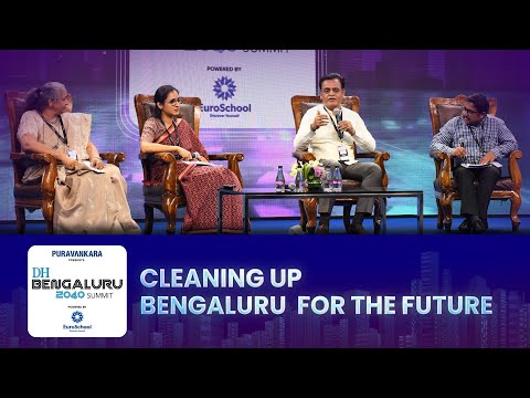 Cleaning up Bengaluru for the future | Deccan Herald Bengaluru 2040 Summit