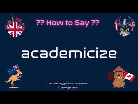 π π How to Pronounce academicize? (CORRECTLY) | Pronunciation Planet