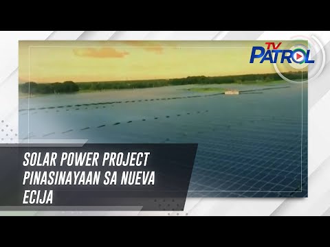 Solar power project pinasinayaan sa Nueva Ecija | TV Patrol