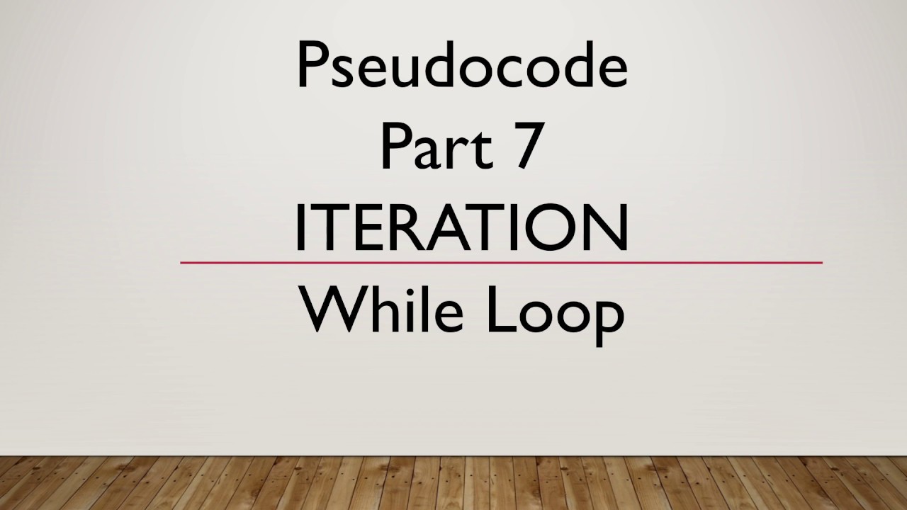 Computer Science 2210 Paper 2 Pseudocode Part 7 Iteration While Loop