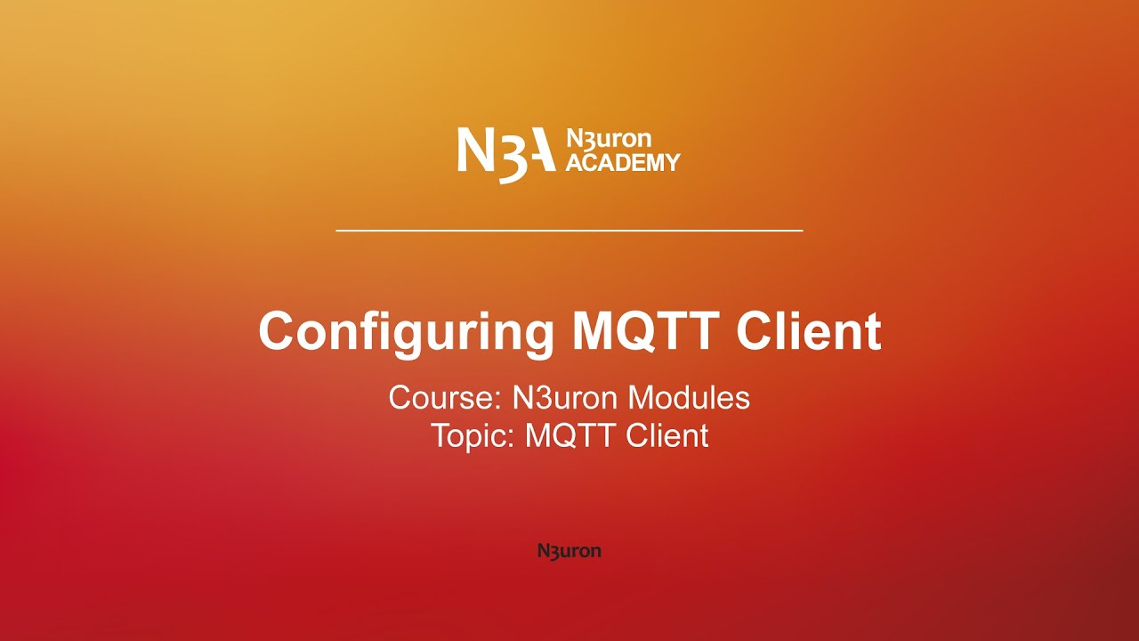 N3uron Academy | Configuring MQTT Client N3uron Academy | Configuring MQTT Client