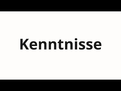 How to pronounce Kenntnisse