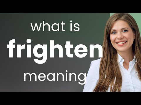 Frighten — FRIGHTEN meaning