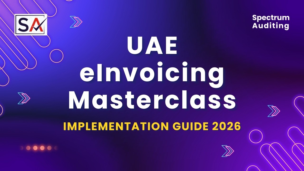 UAE eInvoicing Masterclass: Implementation Guide 2026 - Spectrum Auditing