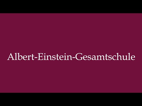 How to Pronounce ''Albert-Einstein-Gesamtschule'' Correctly in German
