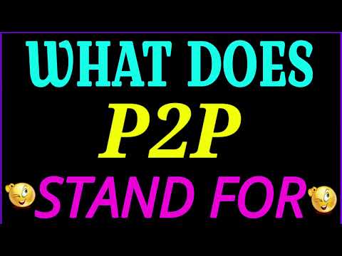 what does P2p stand for | P2p full form | what does P2p mean | P2p meaning and definition