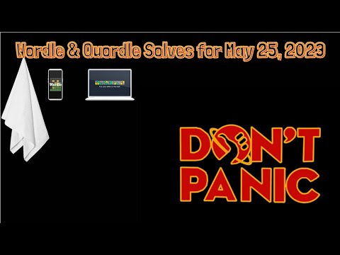 Wordle and Quordle of the Day for May 25, 2023 ... Happy International Towel Day!