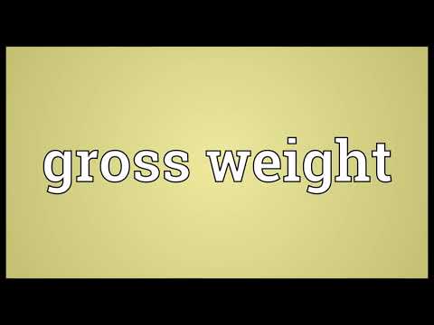 Gross weight Meaning