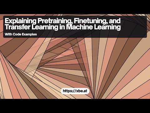 Pretraining, Finetuning, and Transfer Learning Explained