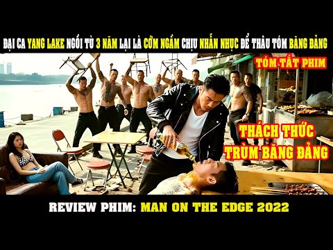 [Review Phim] Đại Ca YANG LAKE Ngồi Tu 3 Năm Lại Là Cớm Ngầm Chịu Nhẫn Nhục Để Tóm Cổ Trùm Băng Đảng