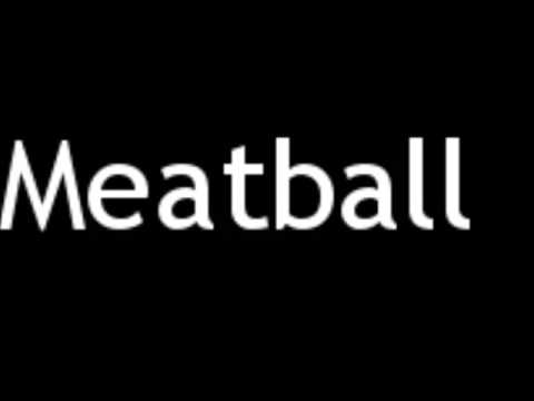 How to Pronounce Meatball