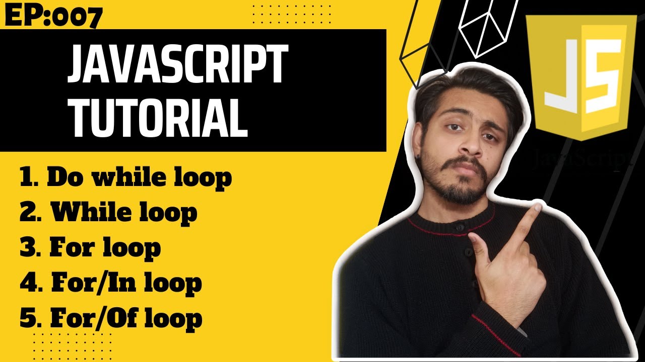 for loop| while loop| do while loop| for/In loop| for/Of loop | JavaScript Tutorial Ep:007