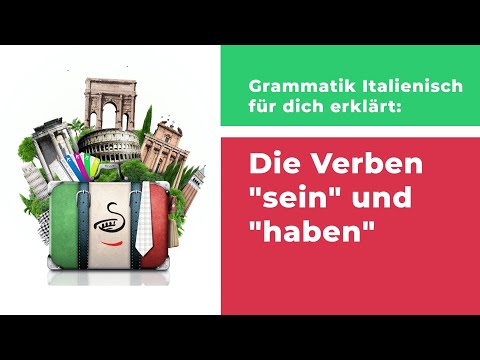 Grammatik Italienisch erklärt - die Verben sein "essere" + haben "avere"