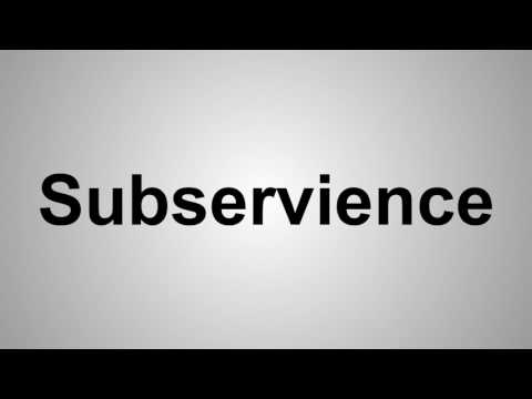 How To Pronounce Subservience