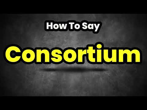 How To Pronounce Consortium? (CORRECTLY) Meaning & Pronunciation