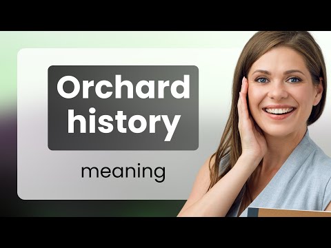 Unraveling the Meaning of "Orchard History"