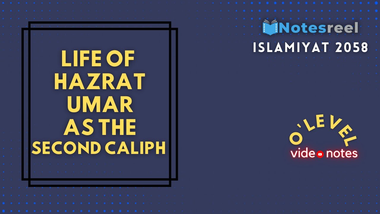 Life of Hazrat Umar as the second Caliph | O Level Notes Islamiyat 2058