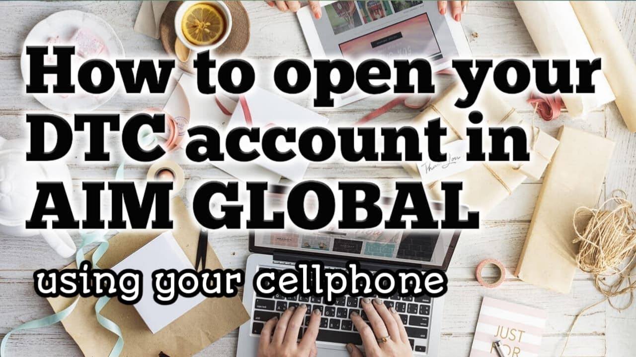 HOW TO OPEN YOUR AIM GLOBAL DTC USING YOUR CELLPHONE