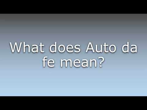 What does Auto da fe mean?