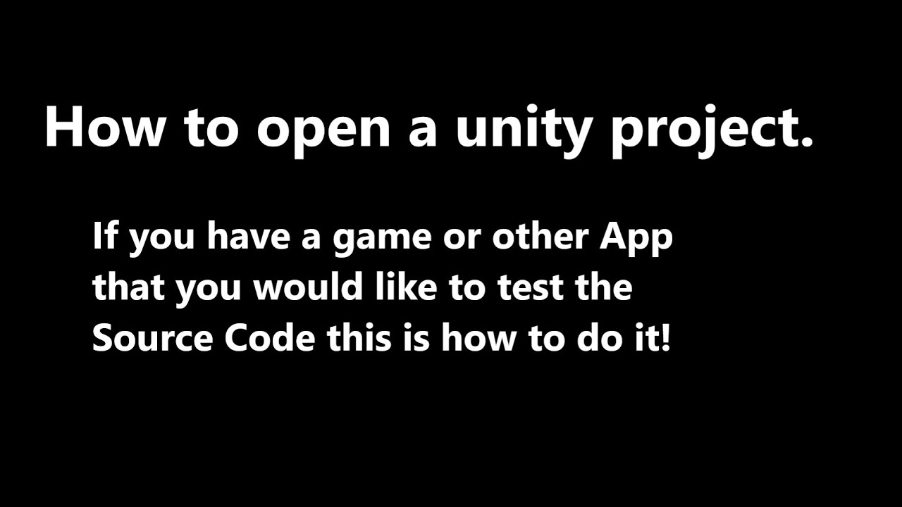 How to open unity game project or app project source code