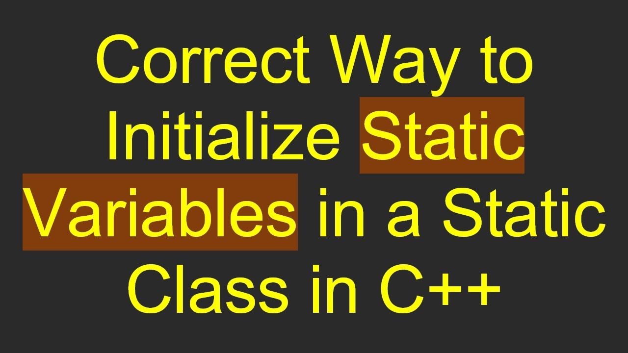 Correct Way to Initialize Static Variables in a Static Class in C++