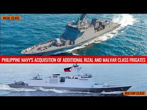 Philippine Navy's Acquisition of additional Rizal Class and Malvar Class Frigate